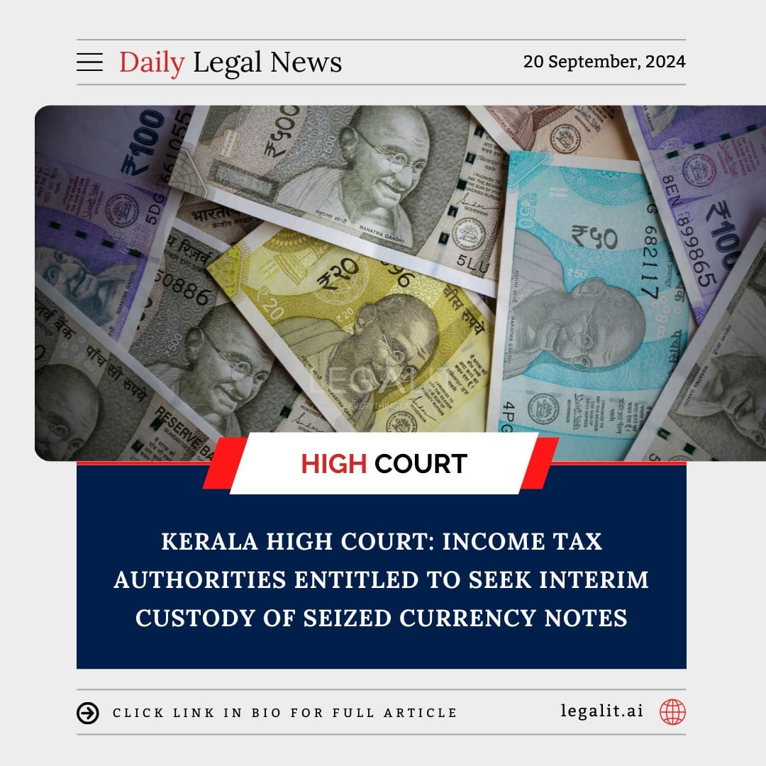 Kerala High Court: Income Tax Authorities Entitled to Seek Interim ...